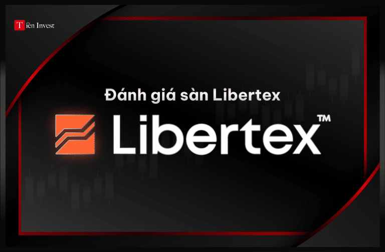 Libertex - Đánh giá sàn Libertex lừa đảo hay uy tín?